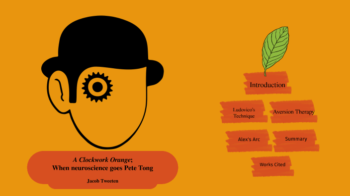 A Clockwork Orange; When neuroscience goes Pete Tong by Jacob Tweeten ...