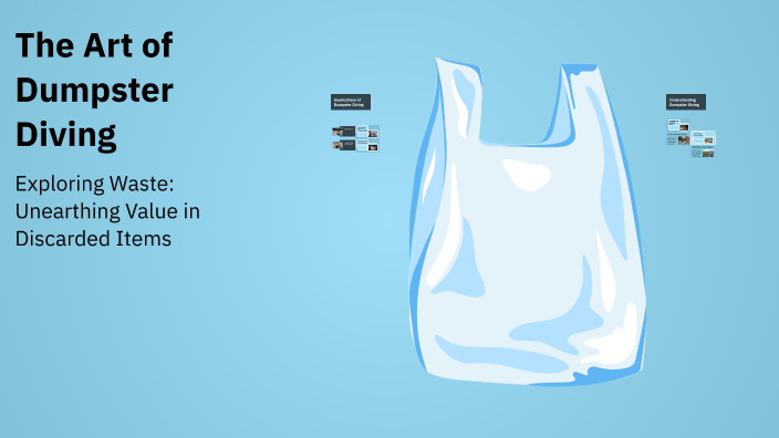 The Art of Dumpster Diving by on Prezi