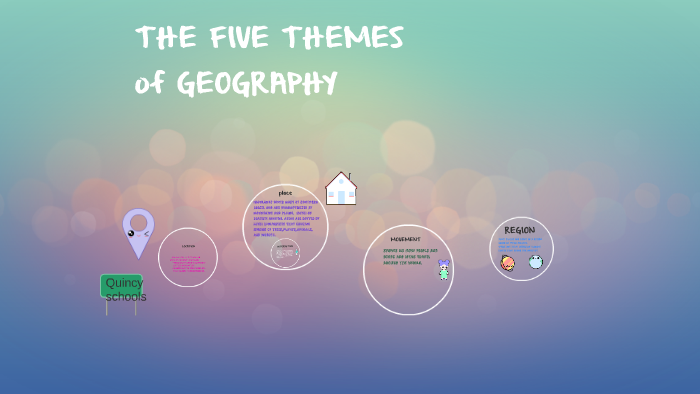 THE FIVE THEMES of GEOGRAPHY by mckynna connin on Prezi