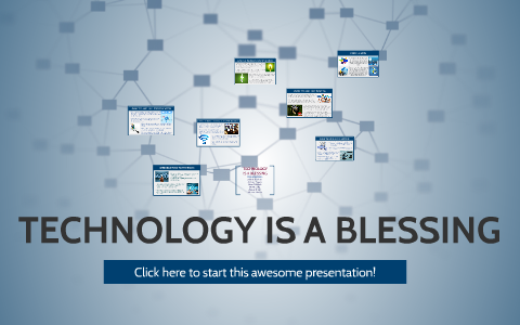 TECHNOLOGY IS A BLESSING by abdullah khan on Prezi