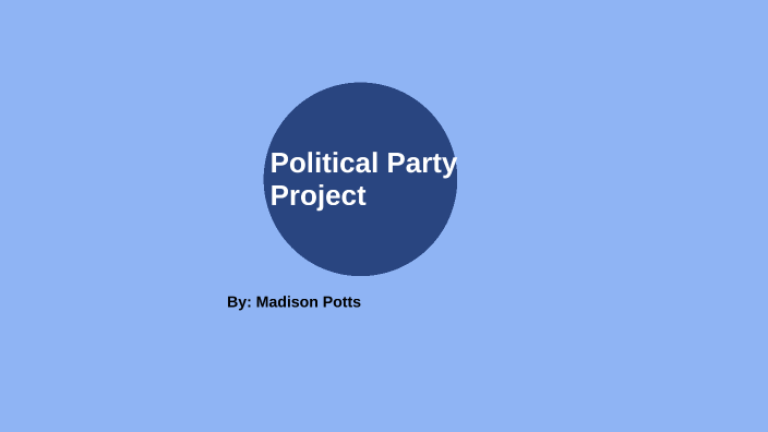 Political Party Project by Madison Potts on Prezi