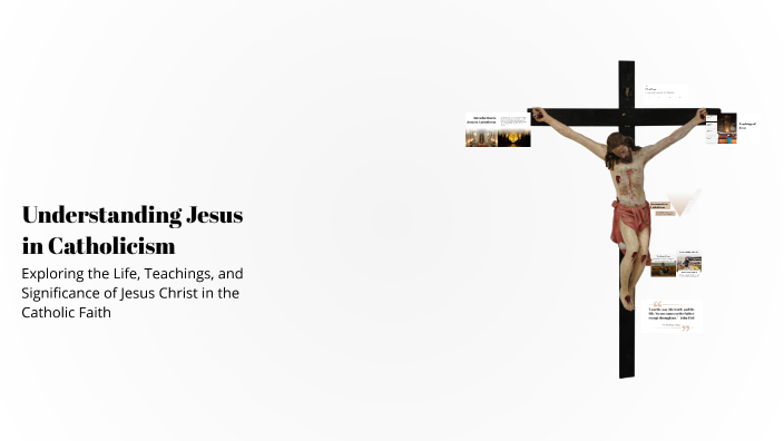 Understanding Jesus in Catholicism by MARY THOMAS on Prezi