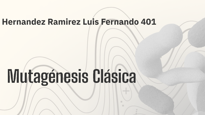 Mutagénesis Clásica by Fernando Hernández on Prezi