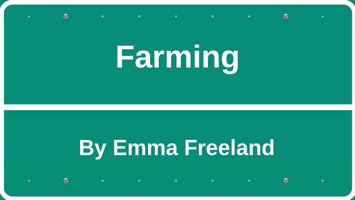 Farming by Emma Freeland on Prezi