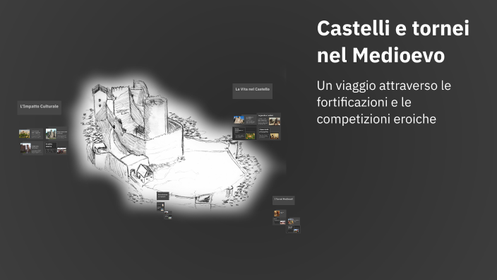 Castelli e tornei nel Medioevo by PAOLA FRANCESCA GIORGIA PETILLO on Prezi