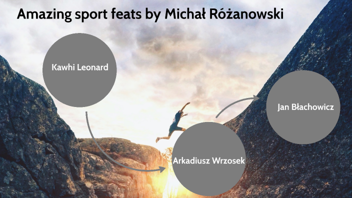 The most amazing sports feats by Michał Różanowski on Prezi