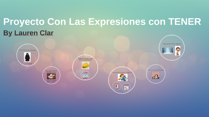 Proyecto Con Las Expresiones con TENER by Lauren Clar on Prezi