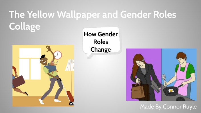 The Yellow wall paper and Gender Roles Collage by Connor Ruyle on Prezi