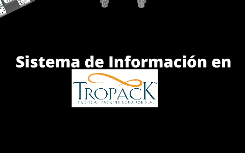 Sistema de Informacion Tropack by Giulian Javier on Prezi