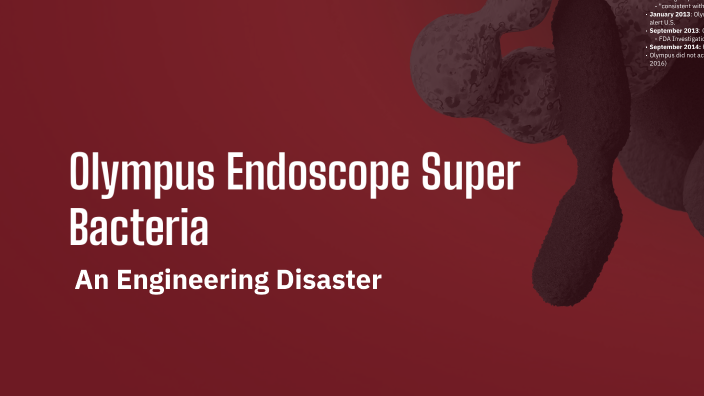 Olympus Endoscope Super Bacteria by Noah Garcia on Prezi