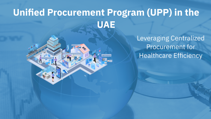 Unified Procurement Program (UPP) in the UAE by Asmaa Ahmed on Prezi
