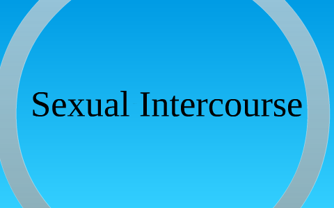 Sexual Intercourse by Jalen Melvin on Prezi