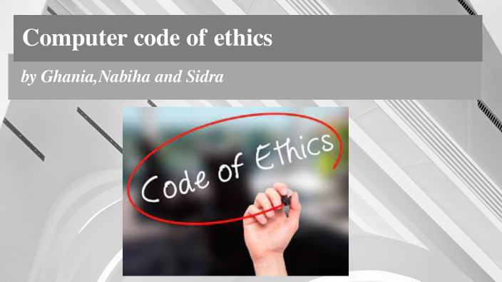 computer code of ethics by Ghania noaman on Prezi