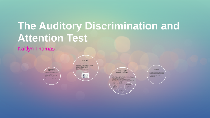 The Auditory Discrimination and Attention Test by Kaitlyn Thomas on Prezi