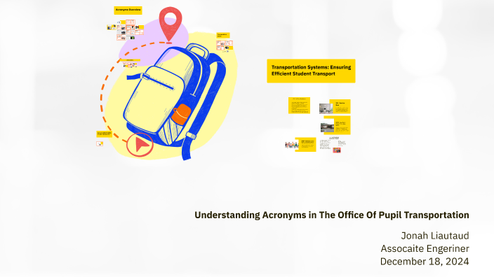 Understanding Acronyms in Pupil Transportation by jonah liautaud on Prezi