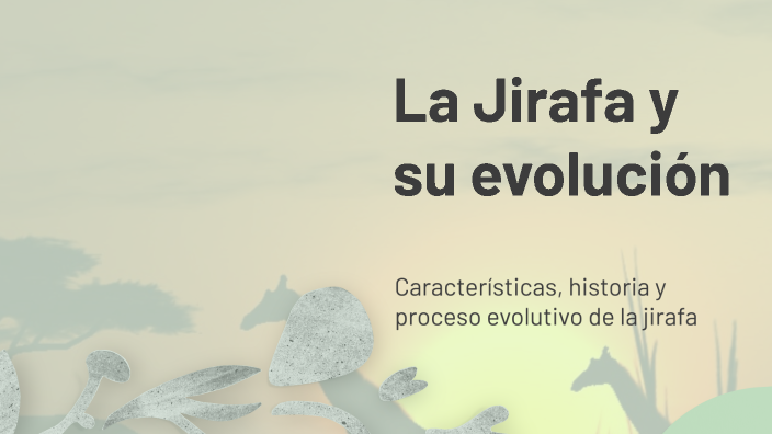 La Jirafa y su evolución by Alejandro Olave on Prezi