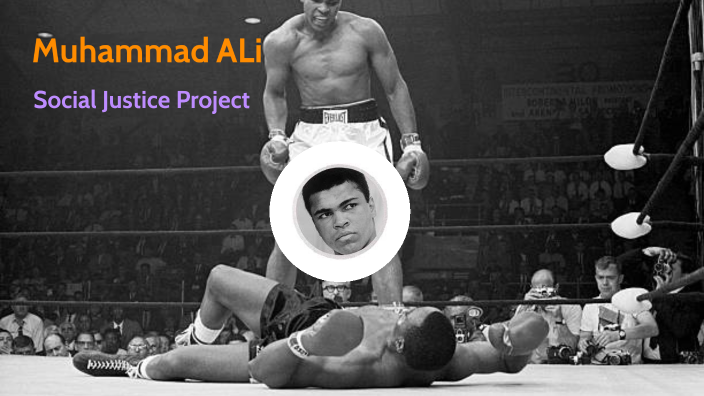 Muhammad Ali Social Justice Presentation by Benji Gold on Prezi