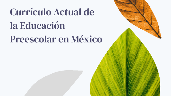 Currículo Actual de la Educación Preescolar en México by Blancas ...