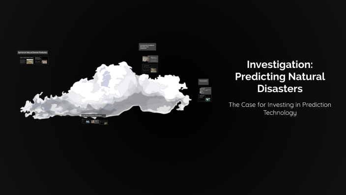 Investigation: Predicting Natural Disasters by Joshua Velasquez on Prezi