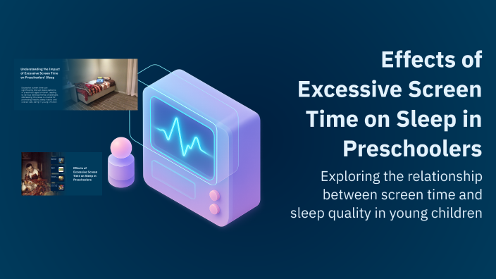 Effects of Excessive Screen Time on Sleep in Preschoolers by Veo Daly ...