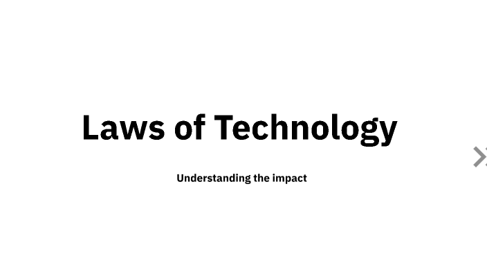 Laws of Technology by Carl Denton on Prezi