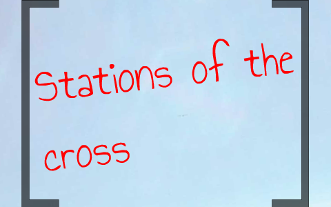 Stations Of The Cross by Henry Aplin on Prezi