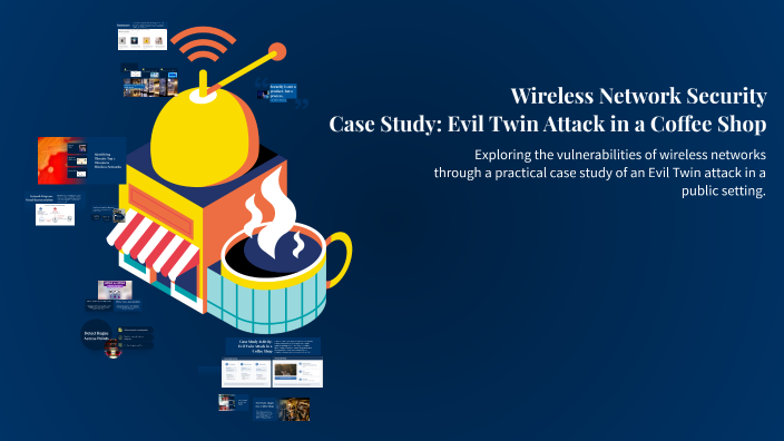Wireless Network Security Case Study: Evil Twin Attack in a Coffee Shop by Adrian Santos on Prezi