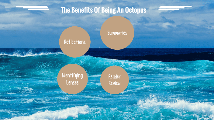 The Benefits Of Being An Octopus by MICHELLE NWOKEJIEZI on Prezi