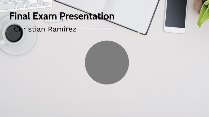 Final Exam Presentation by christian ramirez on Prezi