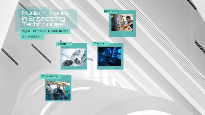 Modern Trends in Engineering Technologies by Kyra Terman on Prezi