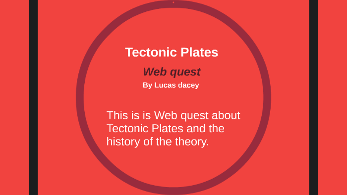 Tectonic Plates by Lucas Dacey on Prezi