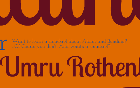 Atoms and Bonding by Umru Rothenberg on Prezi