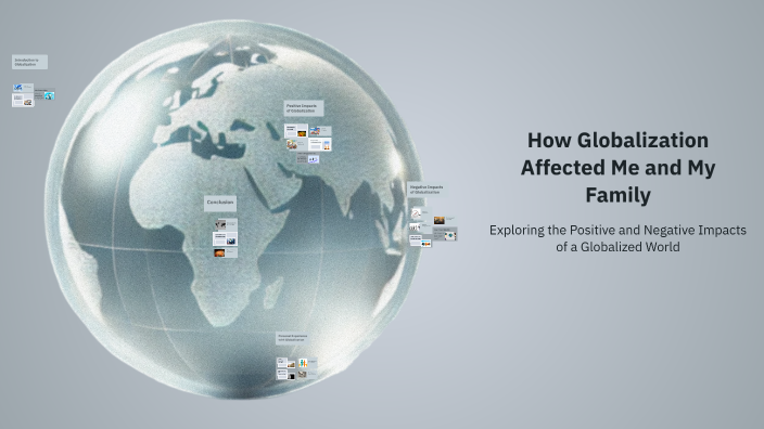 How Globalization Affected Me and My Family by Omotolani Oke on Prezi