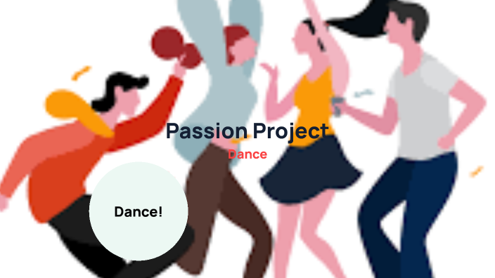 Passion Project , Dance by Lief Croxton on Prezi