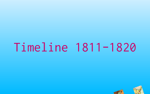 Timeline of 1811-1820 in America by Daidre Visser on Prezi