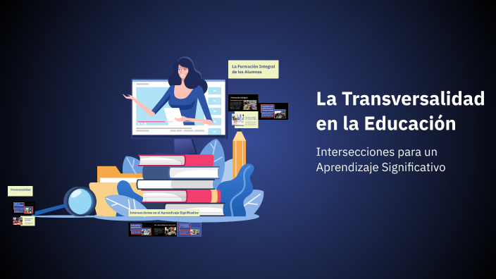 La Transversalidad en la Educación by VIRIDIANA RUIZ FAJARDO on Prezi