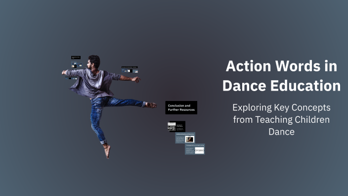 Action Words in Dance Education by George Weschler on Prezi
