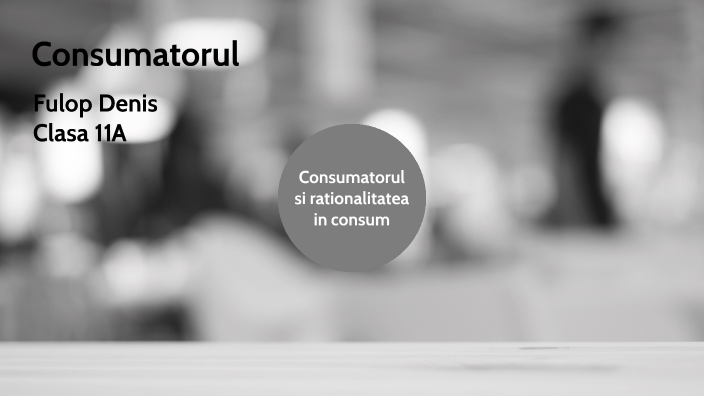 Consumatorul by Denis Fulop on Prezi