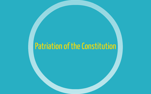 Patriation of the Constitution by Katherine Roy on Prezi