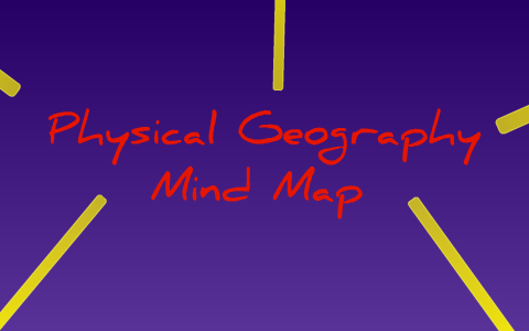 Physical Geography Mind Map by Christian Quevedo on Prezi