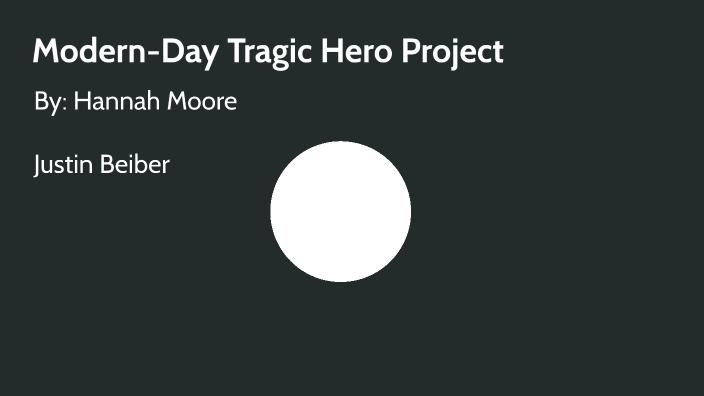 Modern-Day Tragic Hero Project by Hannah Moore on Prezi