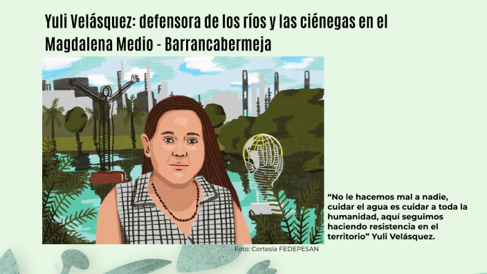 Yuli Velásquez: defensora de los ríos y las ciénagas by Silvia Juliana ...