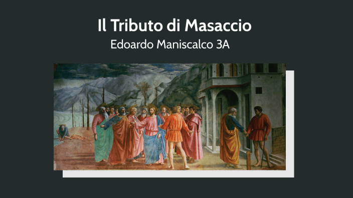 Il Tributo di Masaccio -Edoardo Maniscalco 3A by Edoardo Maniscalco on ...