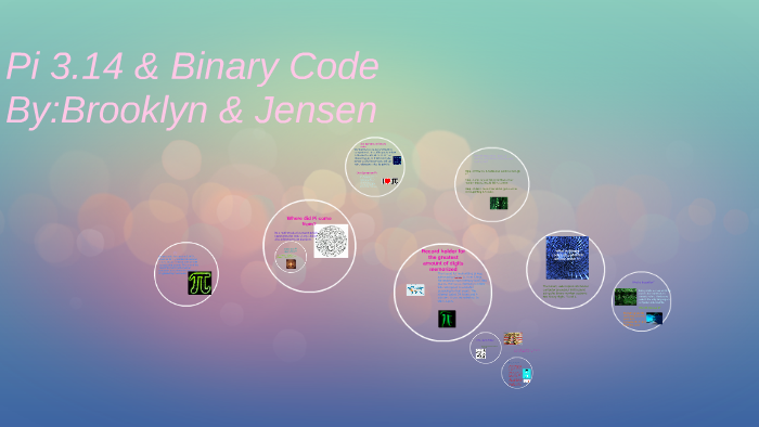 Pi 3.14 & Binary Code by Brooklyn Clement on Prezi
