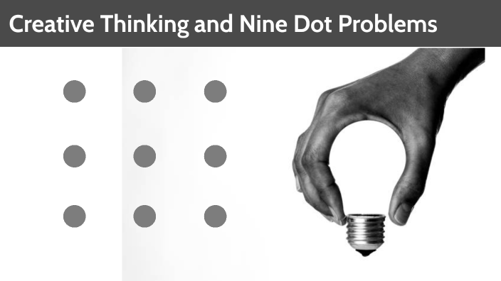Creative Thinking and Nine Dot Problems by Jonathan Hawkes on Prezi