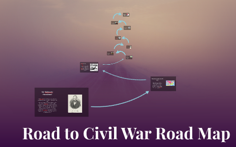 Road to Civil War Road Map by Lily Perkins on Prezi