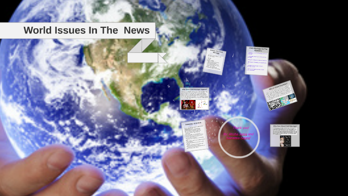 World Issues In The News by sameera sayed on Prezi