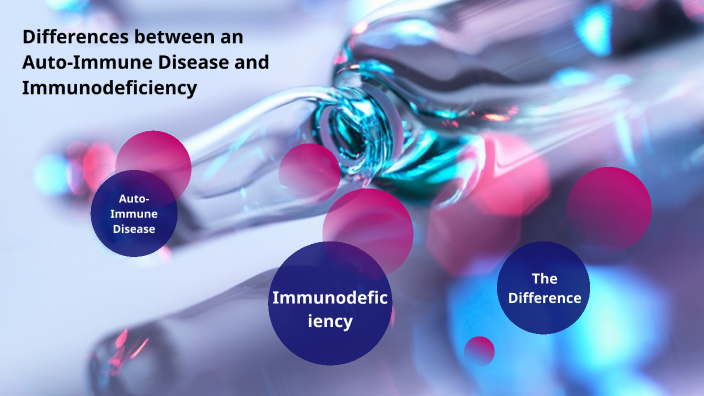 The differences between an auto-immune disease and immunodeficiency by ...