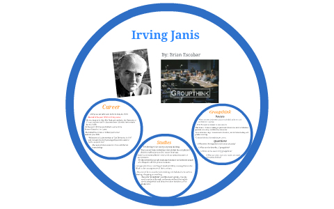 Irving Janis's Biography by Brian Escobar on Prezi