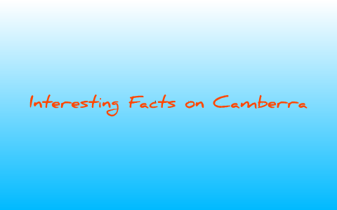 interesting facts on Canberra by Mia Geraerts on Prezi